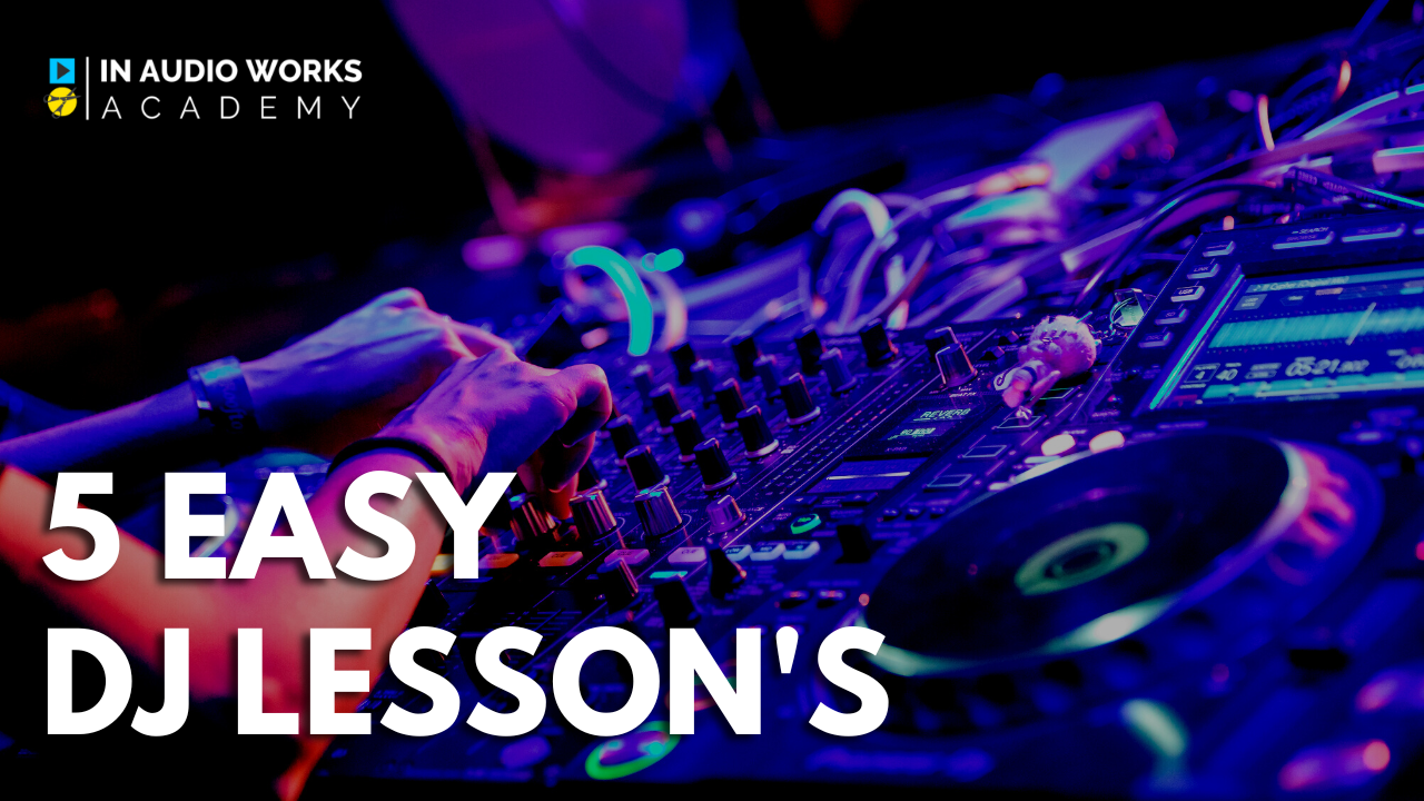 In Audio Works DJ Academy | DJ Course in Pune | 5 Easy DJ Lesson | Blog